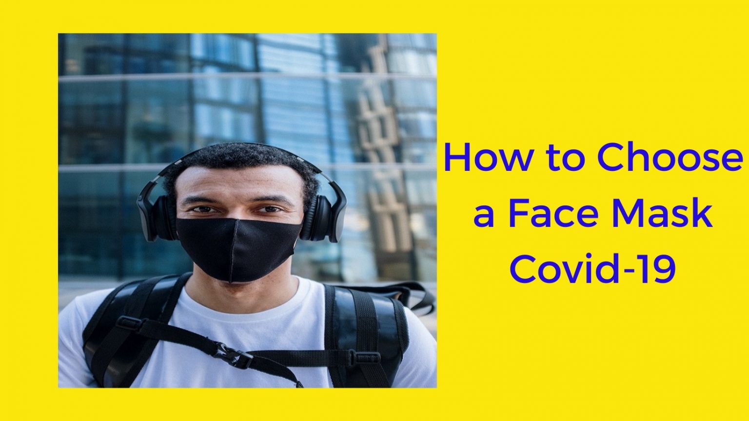 How to Choose a Face Mask Covid-19: Buying Guide
