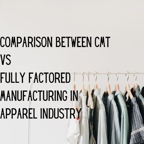 Comparison between CMT vs Fully Factored Manufacturing in Apparel ...